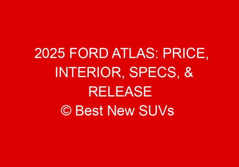 2025 Ford Atlas: Price, Interior, Specs, & Release - Best New SUVs