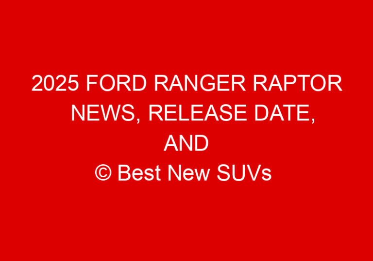 2025 Ford Ranger Raptor News, Release Date, and Price - Best New SUVs
