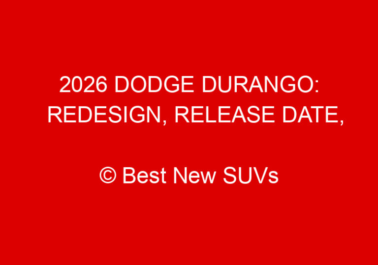 2026 Dodge Durango: Redesign, Release Date, Specs, and Pics - Best New SUVs